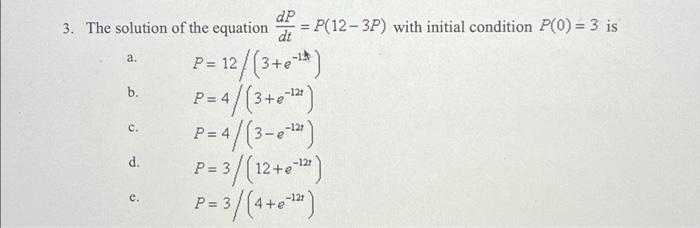 Solved 3. The solution of the equation a. b. C. d. dP dt P= | Chegg.com
