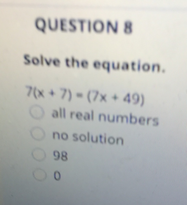 Solved QUESTION 8 Solve the equation. 7x + 7) + (7x + 49) | Chegg.com