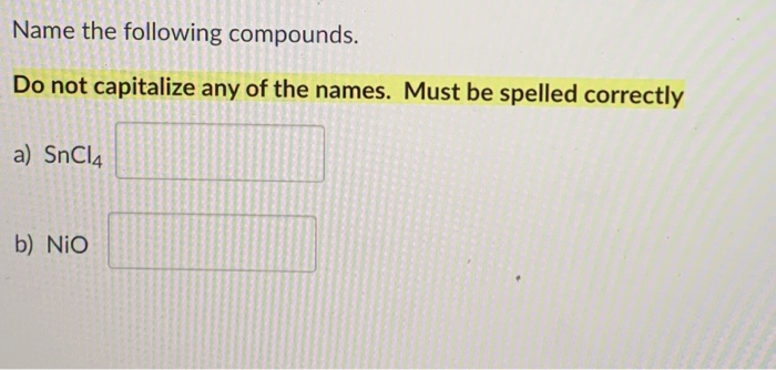 Solved Name the following compounds. Do not capitalize any | Chegg.com