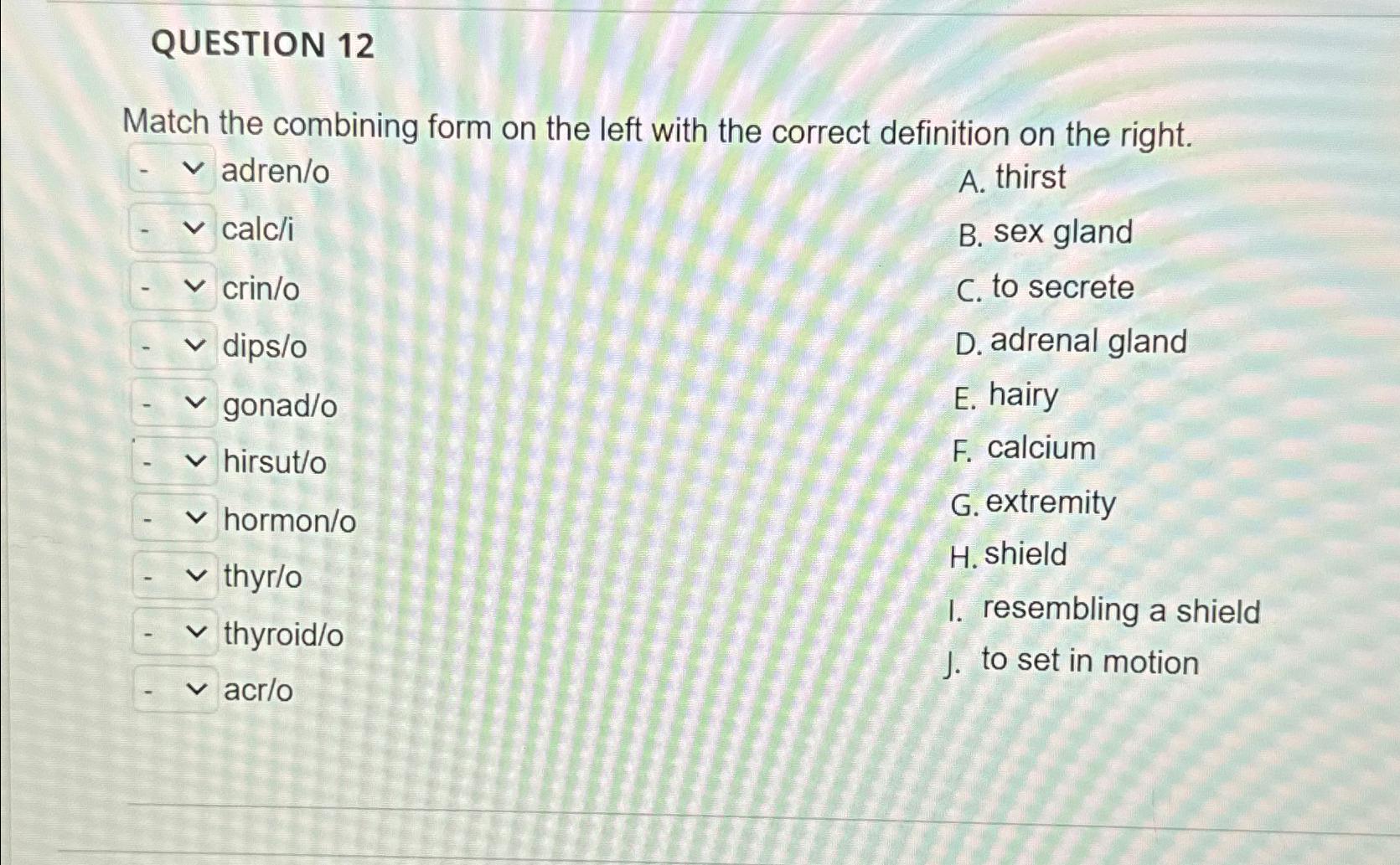 Solved QUESTION 12Match the combining form on the left with | Chegg.com