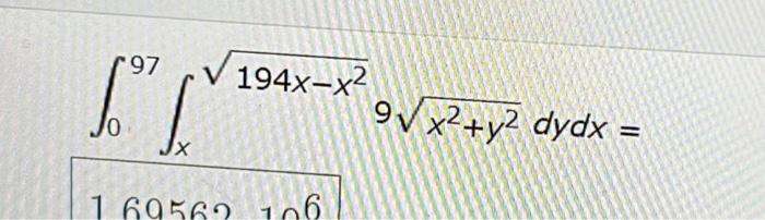 Solved ( int_{0}^{97} int_{x}^{sqrt{194 x-x^{2}}} 9 | Chegg.com