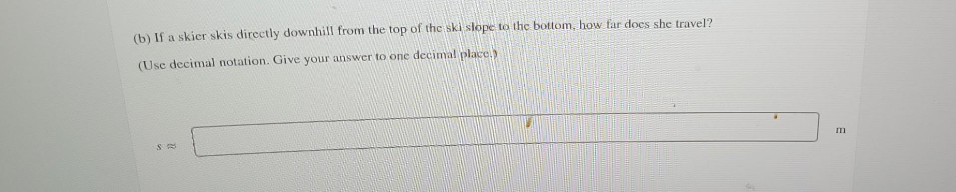 Solved A ski slope is built on a mountainside and curves | Chegg.com