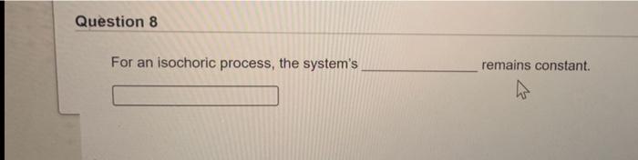 Solved For an isochoric process, the system's remains | Chegg.com