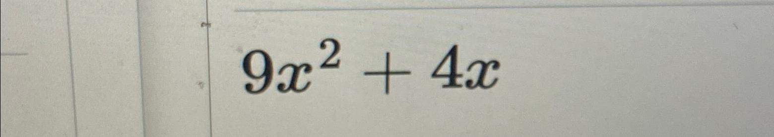 Solved 9x2+4x ﻿Find derivative | Chegg.com