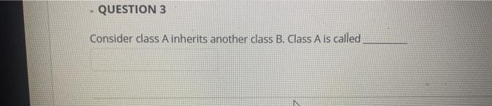 Solved QUESTION 3 Consider class A inherits another class B. | Chegg.com