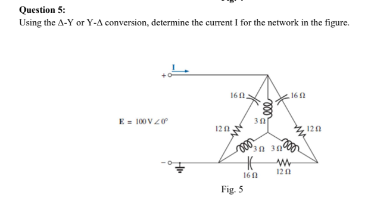 Solved Question 5:Using the Δ-Y ﻿or Y-Δ ﻿conversion, | Chegg.com