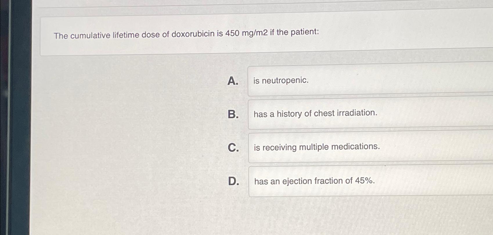 Solved The cumulative lifetime dose of doxorubicin is | Chegg.com Solved The cumulative lifetime dose of doxorubicin is | Chegg.com