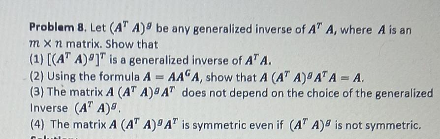 Solved Problem 8. Let (A" A)' be any generalized inverse of | Chegg.com