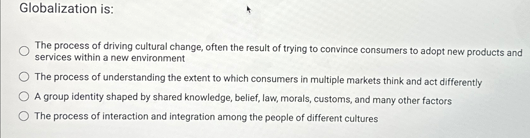 Solved Globalization is:The process of driving cultural | Chegg.com