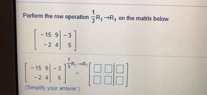 Solved Perform the row operation 5R, Ry on the matrix below. | Chegg.com
