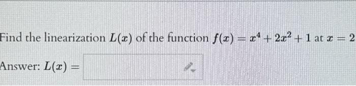 Solved Find the linearization L(x) of the function | Chegg.com