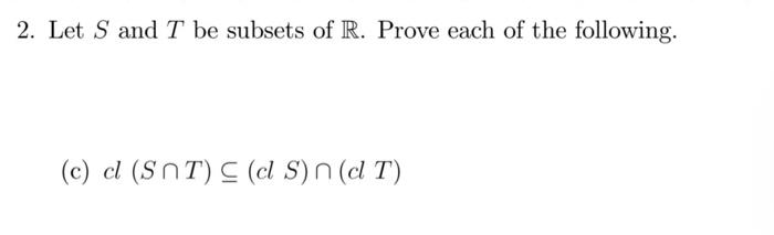 Solved 2. Let S and T be subsets of R. Prove each of the | Chegg.com