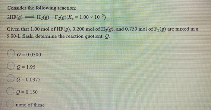 Solved Consider the following reaction: 2HF(g) = H2(g) + | Chegg.com