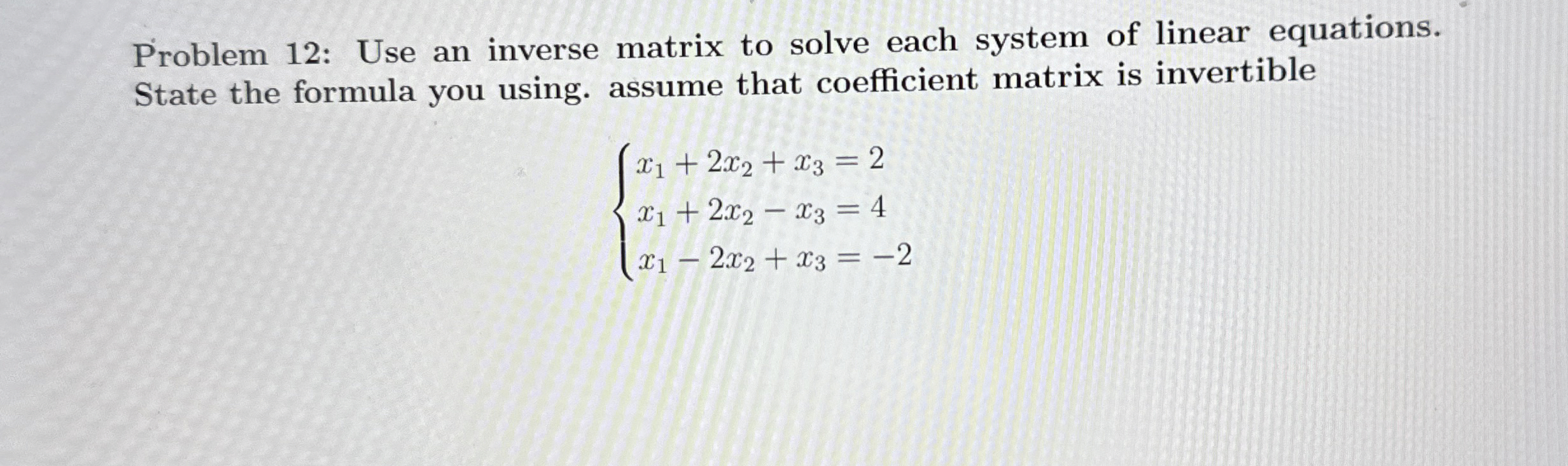 Solved Problem 12: Use an inverse matrix to solve each | Chegg.com