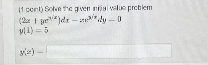 Solved (1 point) Solve the given initial value problem | Chegg.com