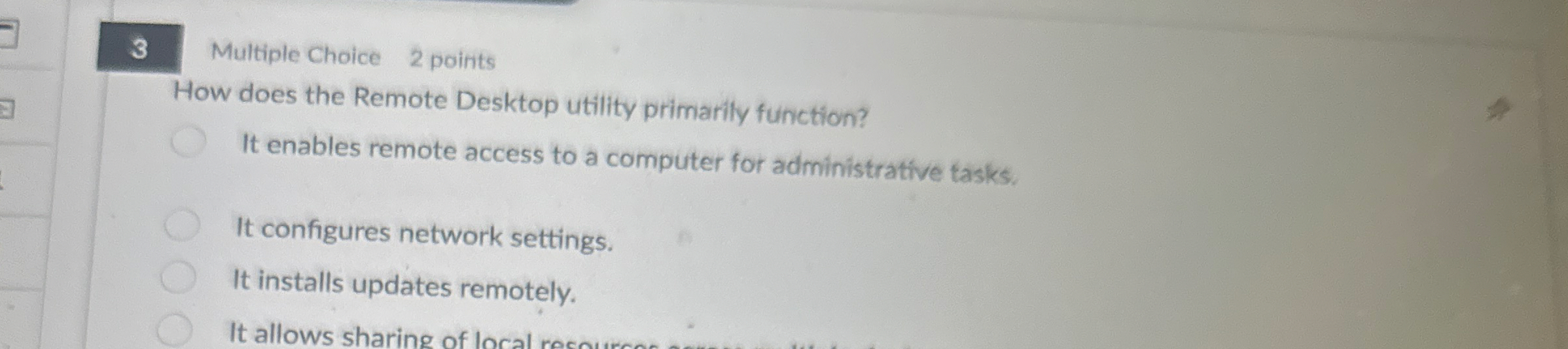 [Solved]: 3 Multiple Choice 2 points How does the Remote Des