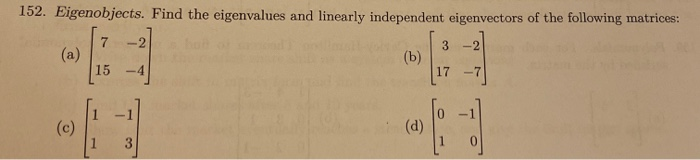 Solved 152. Eigenobjects. Find the eigenvalues and linearly | Chegg.com