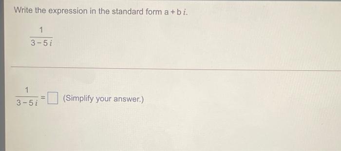 Solved Write the expression in the standard form a +bi. 1 | Chegg.com
