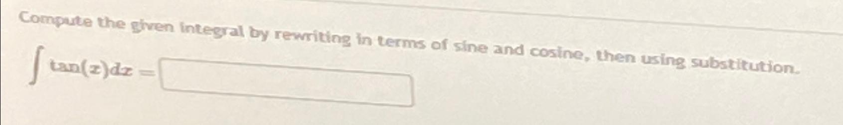 Solved Compute the given integral by rewriting in terms of | Chegg.com