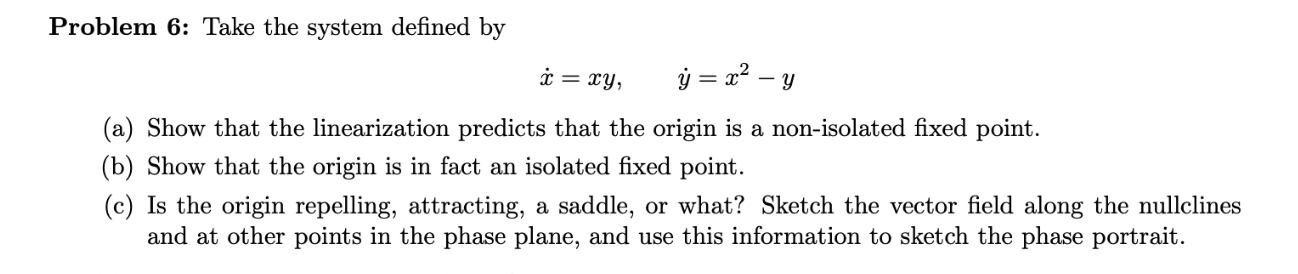 Problem 6: Take the system defined byx˙=xy,y˙=x2-y(a) | Chegg.com