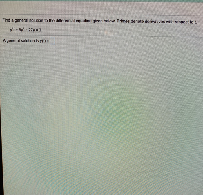Solved Find a general solution to the differential equation | Chegg.com
