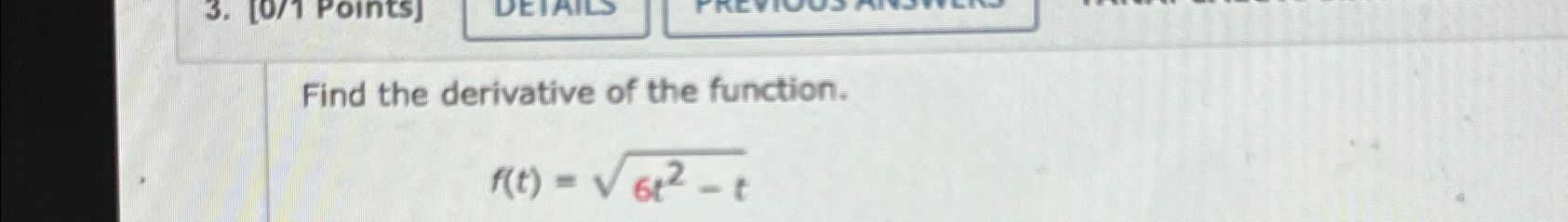 Solved Find the derivative of the function.f(t)=6t2-t2 | Chegg.com