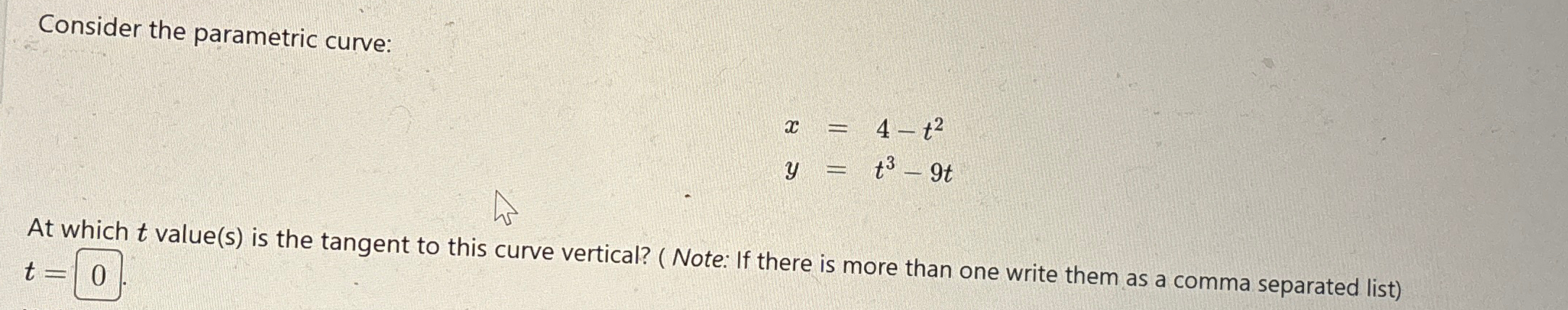 Solved Consider the parametric curve:x=4-t2y=t3-9tAt which t | Chegg.com