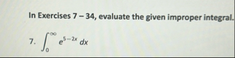 Solved In Exercises 7-34, ﻿evaluate the given improper | Chegg.com