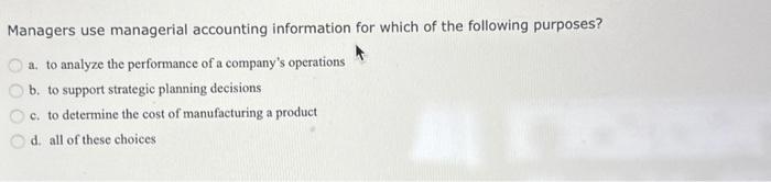 Solved Managers use managerial accounting information for | Chegg.com