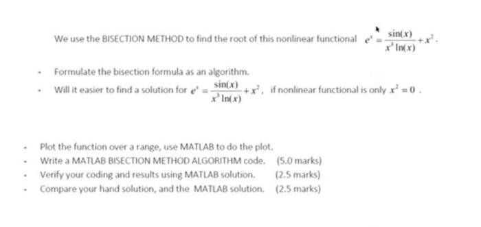 Solved We use the BISECTION METHOD to find the root of this | Chegg.com