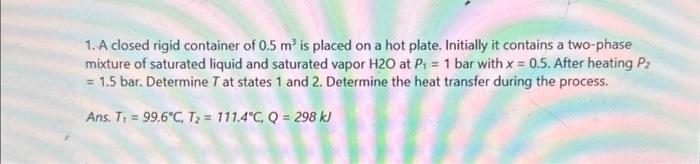 Solved 1. A closed rigid container of 0.5 m³ is placed on a | Chegg.com