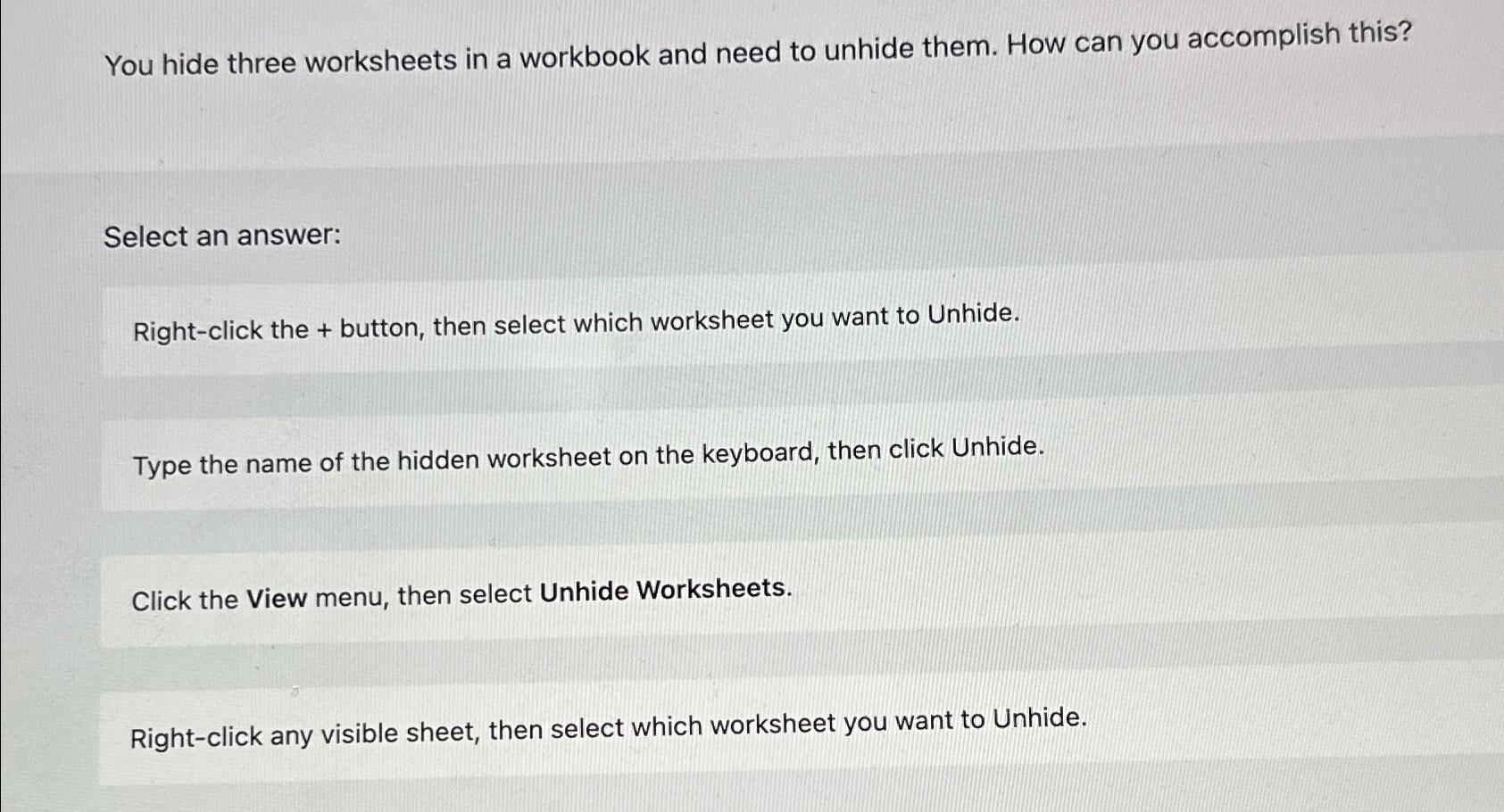 Solved You hide three worksheets in a workbook and need to | Chegg.com