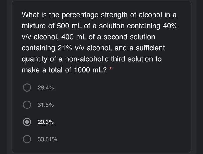 Solved What is the percentage strength of alcohol in a | Chegg.com