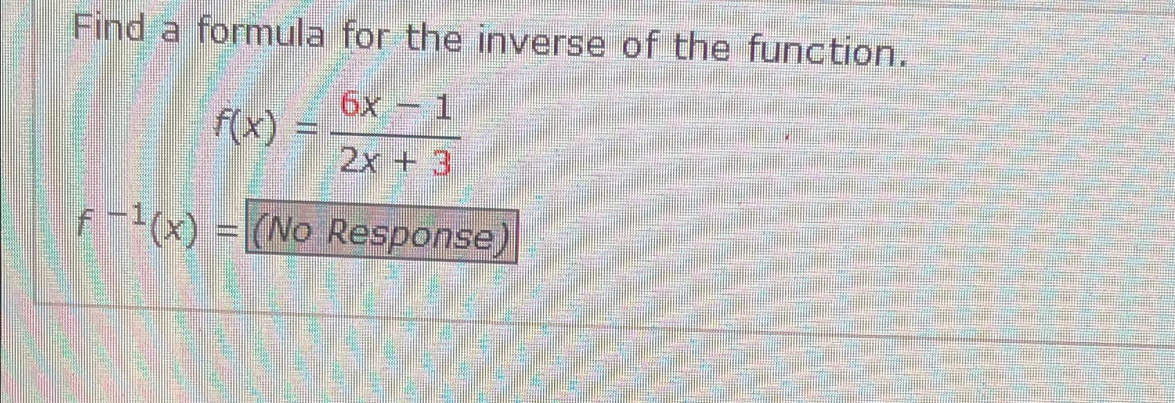 Solved Find a formula for the inverse of the | Chegg.com