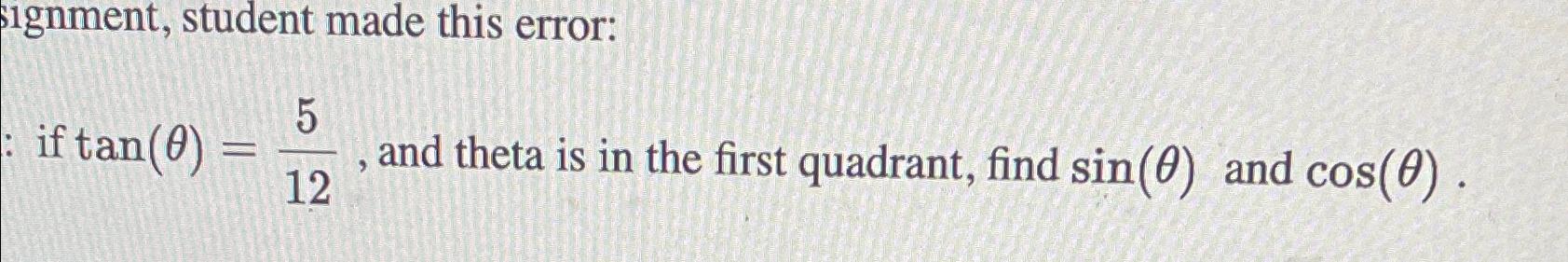 Solved if tan(θ)=512, ﻿and theta is in the first quadrant, | Chegg.com
