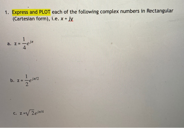Solved 1. Express and PLOT each of the following complex | Chegg.com