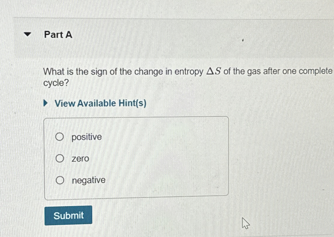 Solved Part AWhat is the sign of the change in entropy ΔS | Chegg.com