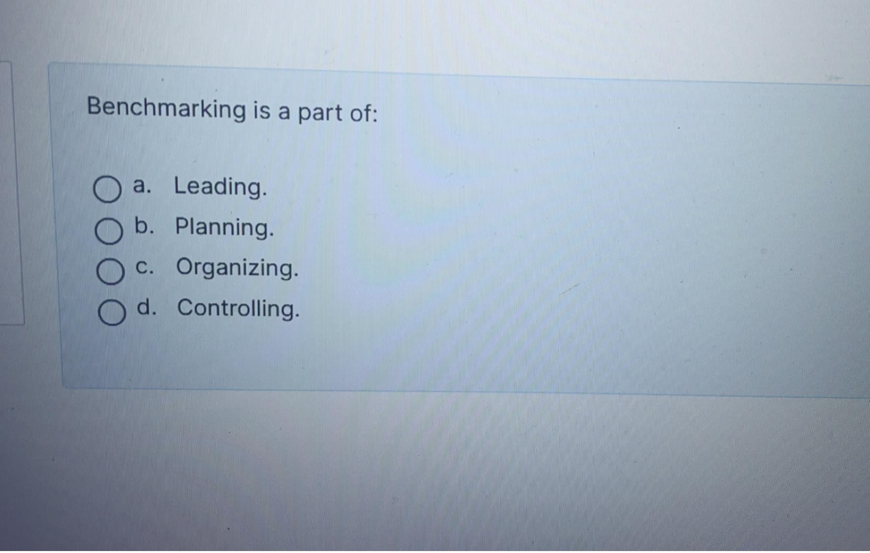 Solved Benchmarking is a part of:a. ﻿Leading.b. ﻿Planning.c. | Chegg.com