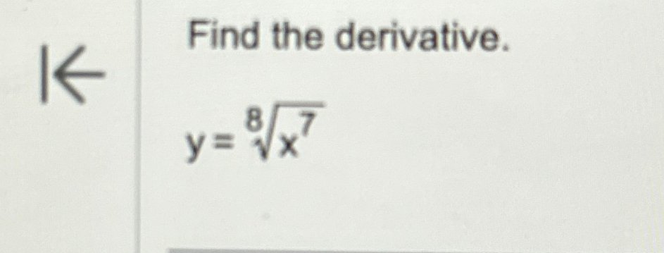 Solved Find the derivative.y=x78 | Chegg.com