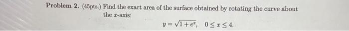 Solved Problem 2. (45pts.) Find the exact area of the | Chegg.com