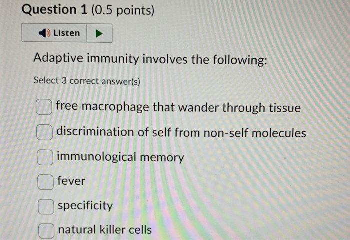 Solved Adaptive immunity involves the following: Select 3 | Chegg.com