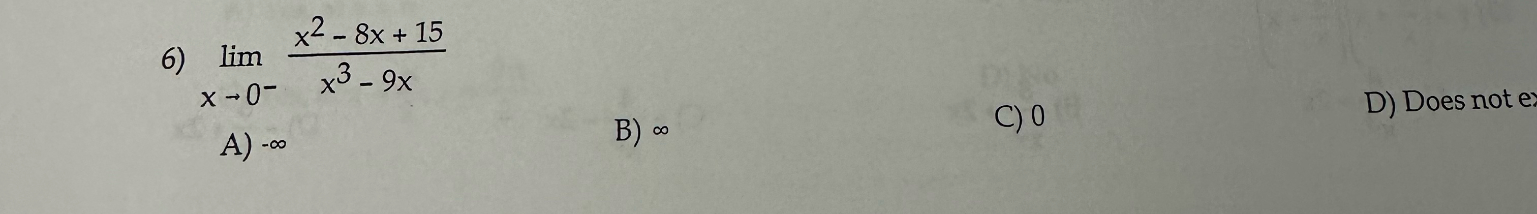 Solved limx→0-x2-8x+15x3-9xA) -∞B) ∞C) 0D) ﻿Does not e | Chegg.com