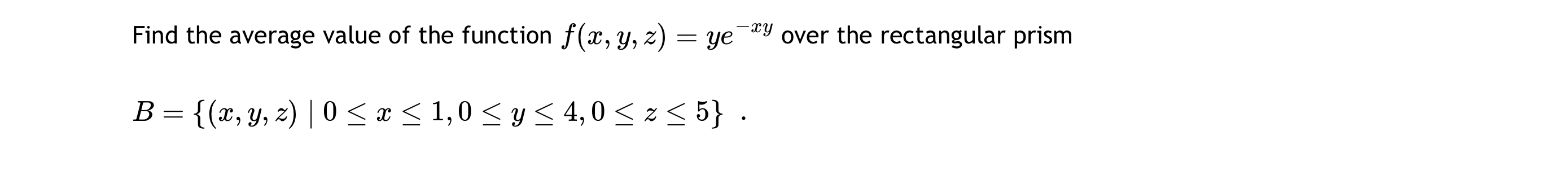 Solved Find the average value of the function f(x,y,z)=ye-xy | Chegg.com