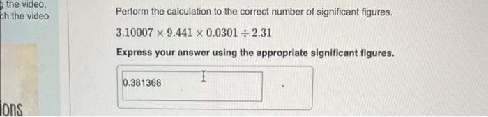 Solved the video, Perform the calculation to the correct | Chegg.com