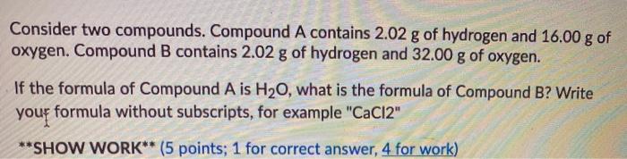 Solved Consider two compounds. Compound A contains 2.02 g of | Chegg.com