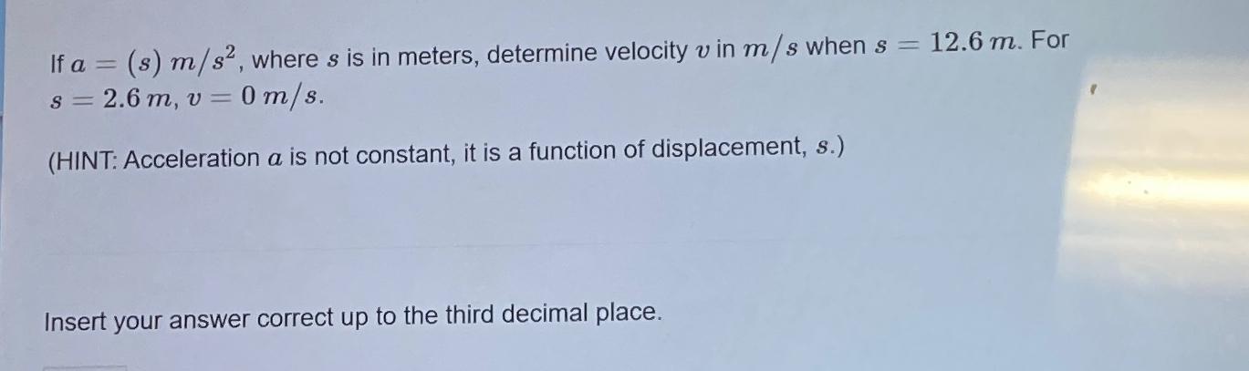 Solved If a=(s)ms2, ﻿where s ﻿is in meters, determine | Chegg.com