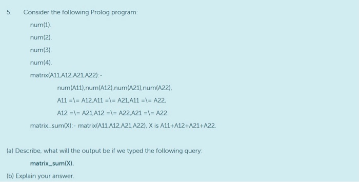 Solved 5. Consider the following Prolog program: num(1) | Chegg.com Solved 5. Consider the following Prolog program: num(1) | Chegg.com