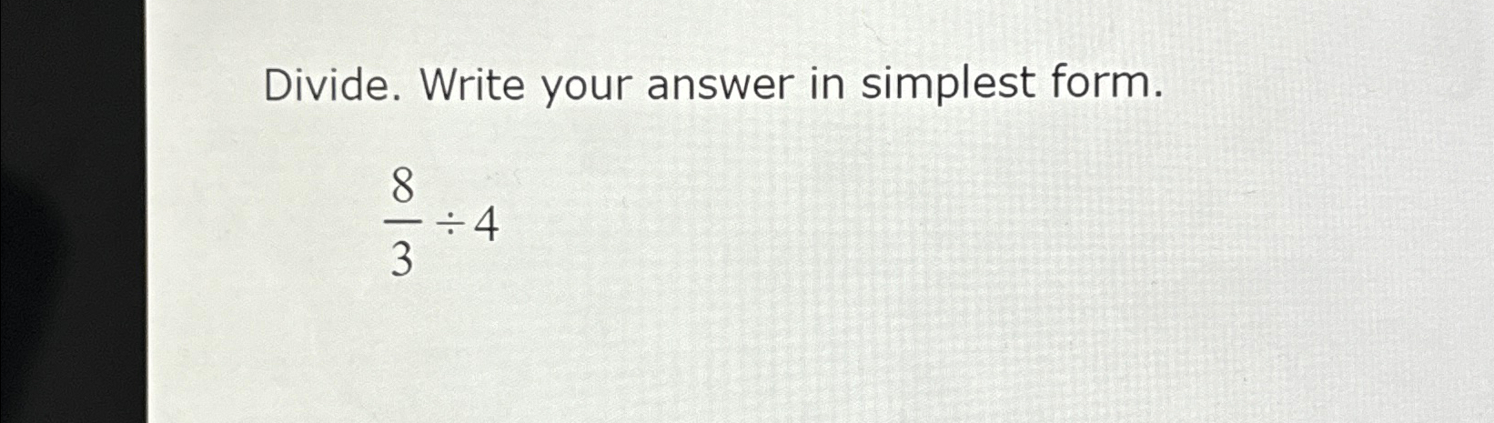 Solved Divide. Write your answer in simplest form.83÷4 | Chegg.com