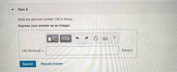 Solved Part A Write the decimal number 120 in binary. | Chegg.com