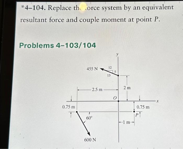 Solved *4-104. Replace th orce system by an equivalent | Chegg.com